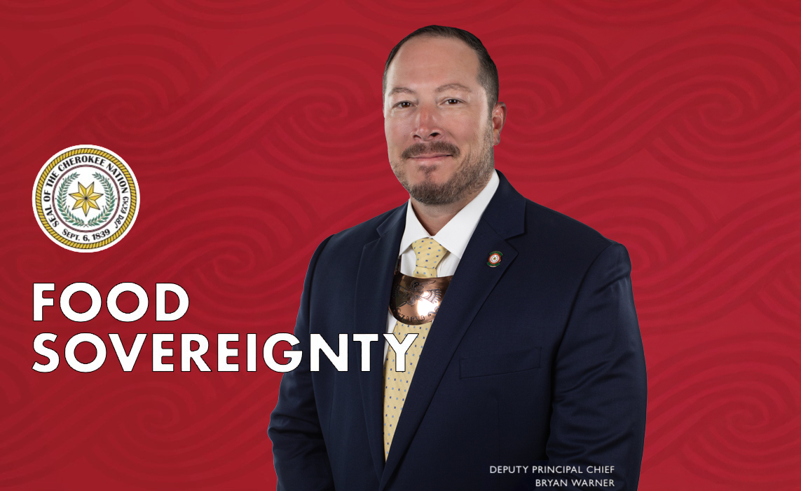 Deputy Chief Chat Bryan Warner: Investing in food sovereignty to nourish Cherokee bodies and souls